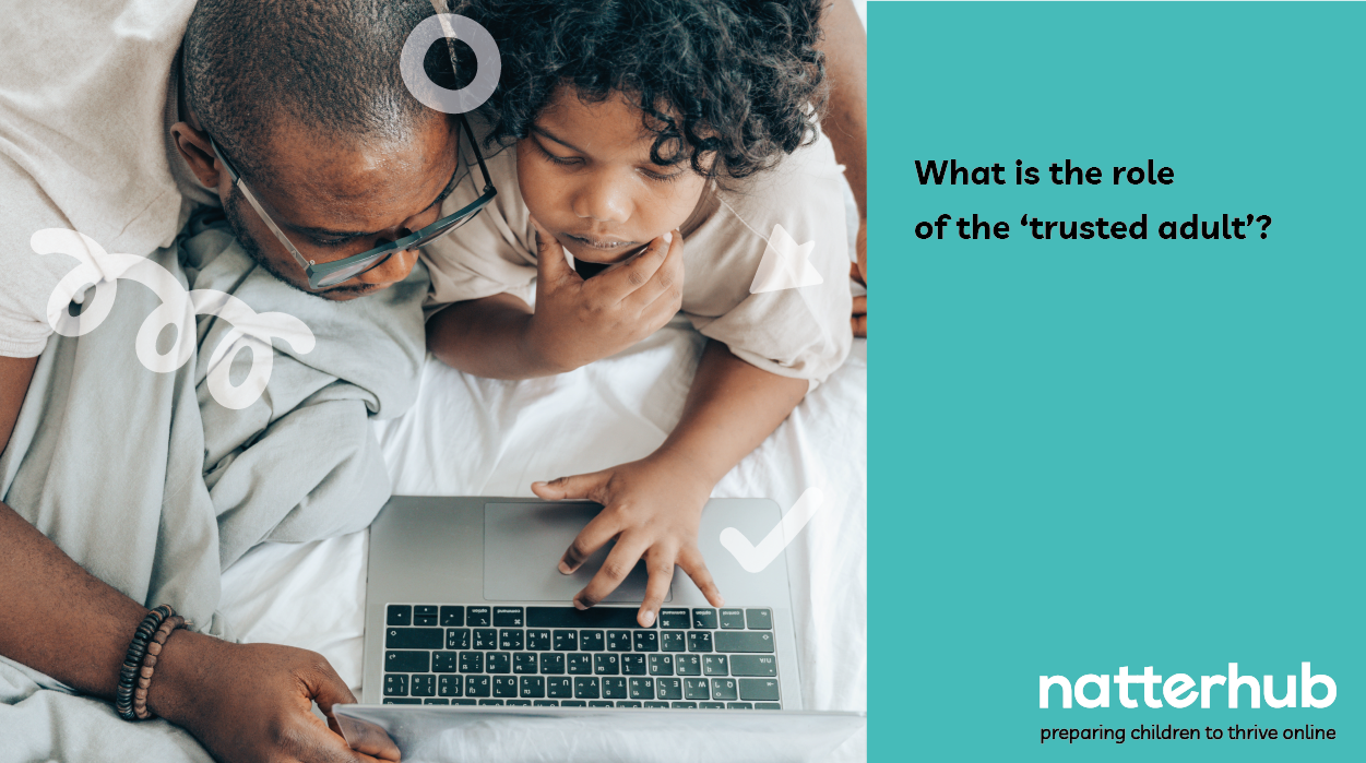 Why Trusted Adults are Crucial for Online Safety - Natterhub